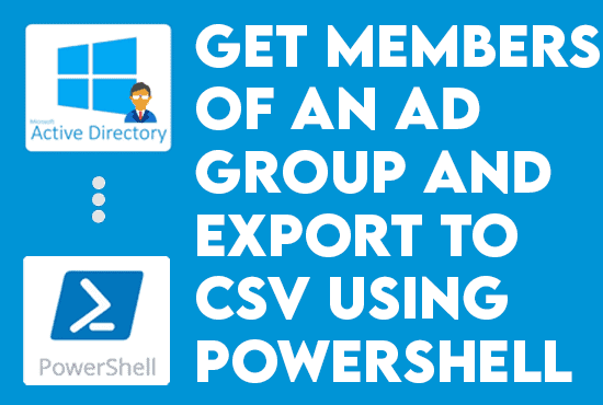 使用PowerShell获取Active Directory组的成员并导出到CSV – techsyncer